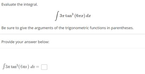 Solved Evaluate the integral πtan πx dxBe sure to give Chegg com
