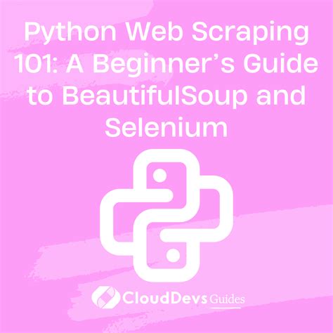 Python Web Scraping With Beautifulsoup A How To Guide Guide For Web