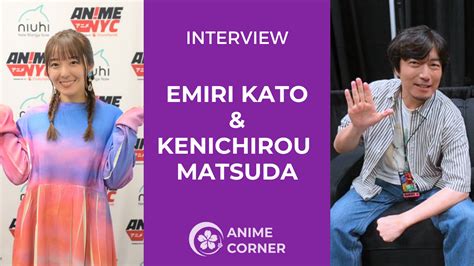 Interview Emiri Kato San Becky And Kenichirou Matsuda San Narrator