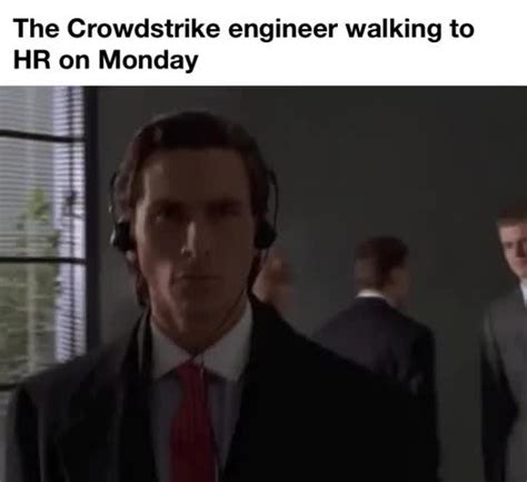 Crowdstrike Engineer Meme Meme By Gtxalex Memedroid