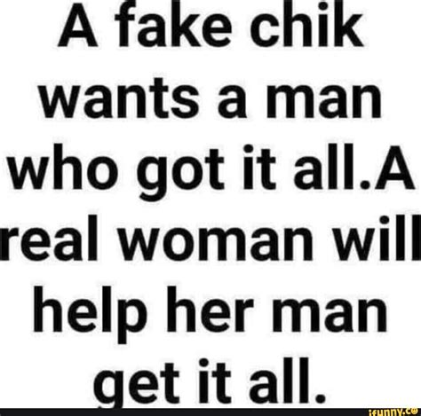 A Fake Chik Wants A Man Who Got It Alla Real Woman Will Help Her Man