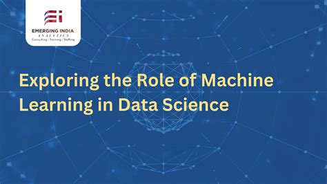 Exploring The Role Of Machine Learning In Data Science By Emerging