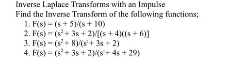 Solved Inverse Laplace Transforms With An Impulse Find The
