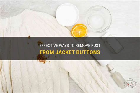 Effective Ways To Remove Rust From Jacket Buttons ShunVogue