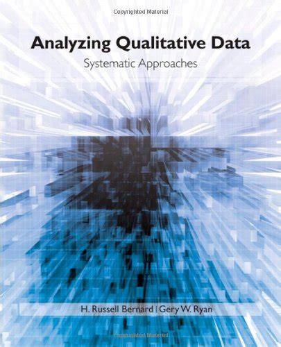 Analyzing Qualitative Data Systematic Approaches H Russell Bernard