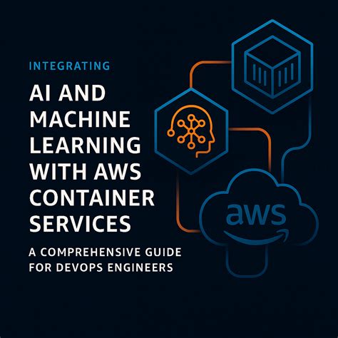 Integrating Ai And Machine Learning With Aws Container Services A