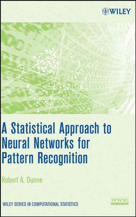 a statistical approach to neural networks for pattern recognition dunne robert a 교보문고