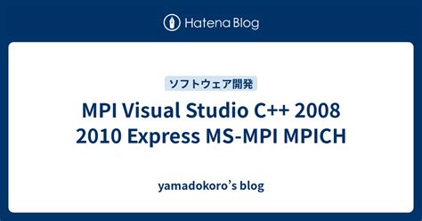 Mpi Visual Studio C 2008 2010 Express Ms Mpi Mpich Yamadokoros Blog