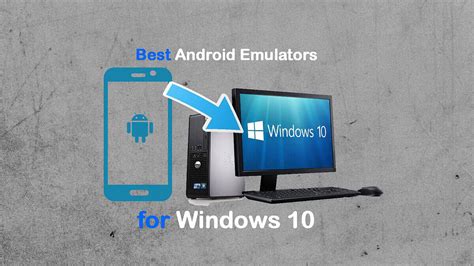 Best Android Emulator For Windows 10 Top 10 Options