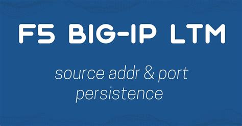 F5 Ltm Source Addr And Port Persistence