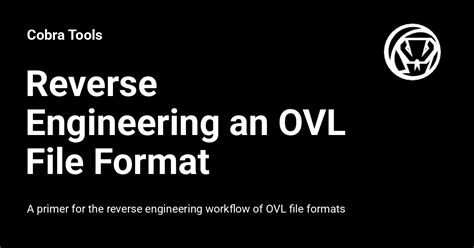 Reverse Engineering An Ovl File Format Cobra Tools