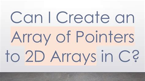 Can I Create An Array Of Pointers To 2d Arrays In C Youtube