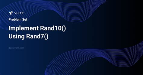 470 Implement Rand10 Using Rand7 Solutions And Explanation