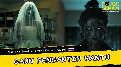 GAUN PENGANTIN | Horor Thailand | Alur Cerita Film Horor | Ringkasan ...