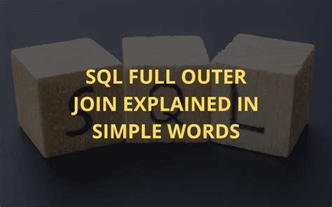 Sql Full Outer Join Explained A Complete Beginner Guide