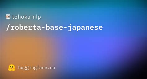 tohoku nlp roberta base japanese at main