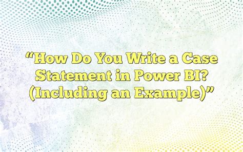 How Do You Write A Case Statement In Power Bi
