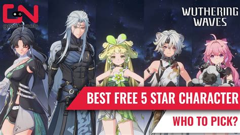 Best Free 5 Star Character In Wuthering Waves Who To Pick Youtube