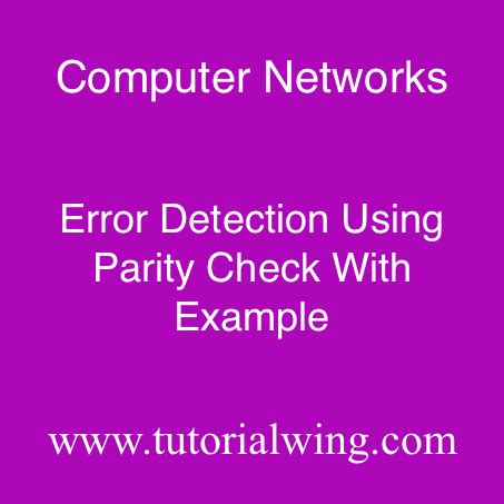Error Detection Using Parity Check With Example Tutorialwing