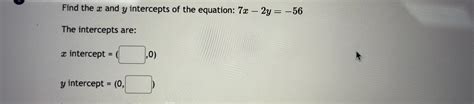 Solved Find The X And Y Intercepts Of The Equation Chegg Com