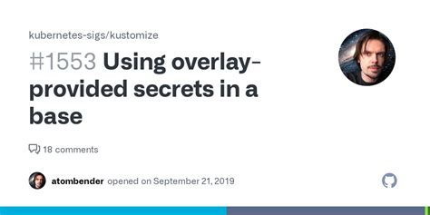 Using Overlay Provided Secrets In A Base · Issue 1553 · Kubernetes