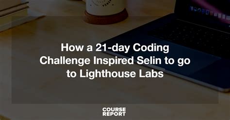 How A 21 Day Coding Challenge Inspired Selin To Go To Course Report