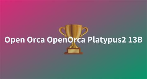 open orca openorca platypus2 13b a hugging face space by olgazju