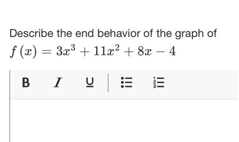 [answered] describe the end behavior of the graph of f x 3x 11x 8x 4 b