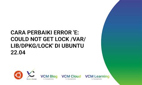 Cara Perbaiki Error E Could Not Get Lock Varlibdpkglock Di