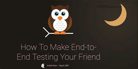 How To Make End To End Testing Your Friend Hackernoon