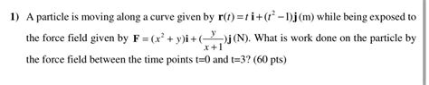 Solved A Particle Is Moving Along A Curve Given By Chegg