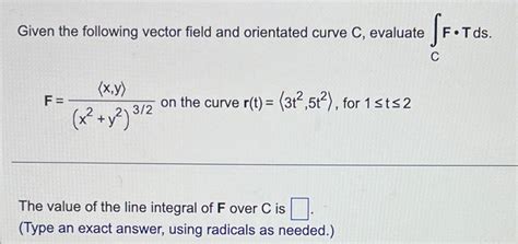 solved given the following vector field and orientated curve
