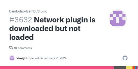 Network Plugin Is Downloaded But Not Loaded · Issue 3632 · Bambulab