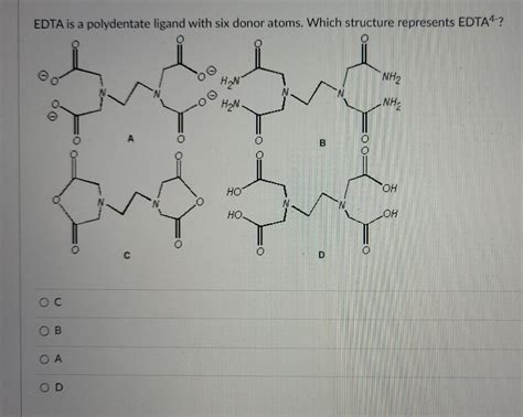 Solved Edta Is A Polydentate Ligand With Six Donor Atoms