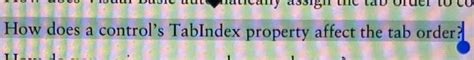 Solved How Does A Controls Tabindex Property Affect The Tab