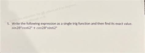 solved 5 write the following expression as a single trig
