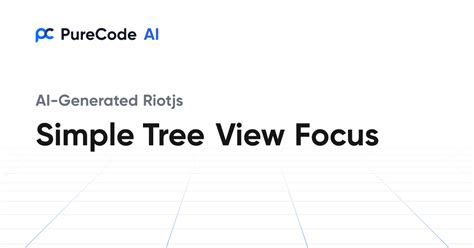Develop Riotjs Simple Tree View Focus Ai Makes Easy