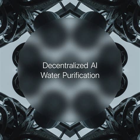 Decentralized Ai Water Purification → Term