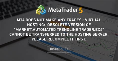 Mt4 Does Not Make Any Trades Virtual Hosting Obsolete Version Of