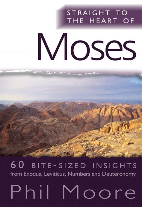 Straight To The Heart Of Moses 60 Bite Sized Insights The Straight To