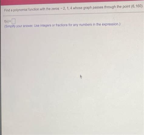 Solved Find A Polynomial Function With The Zeros 2 1 4