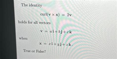 Solved The Identity Curl V×x 2v Holds For All Vectors