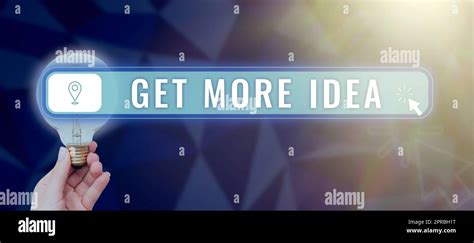 Text Sign Showing Get More Idea Business Showcase Random Input Mind