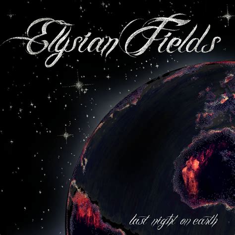 Last Night On Earth Elysian Fields