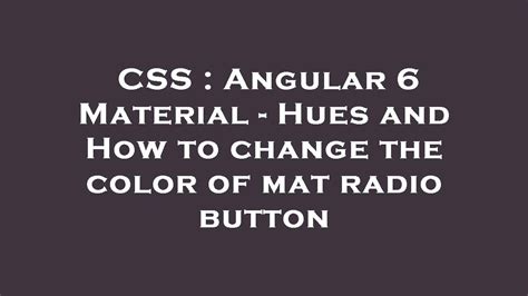 CSS Angular Material Hues And How To Change The Color Of Mat Radio Button YouTube