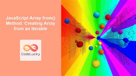 Javascript Array From Method Creating Array From An Iterable Codelucky