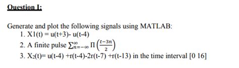 solved question 1 generate and plot the following signals