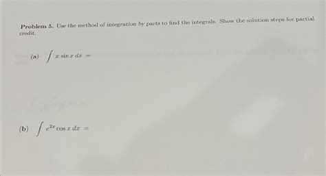 Solved Problem Use The Method Of Integration By Parts To Chegg