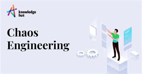 What Is Chaos Engineering Examples Pros Cons