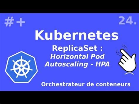 Learn Kubernetes 24 Replicaset HPA Horizontal Pod Autoscaling Tutos